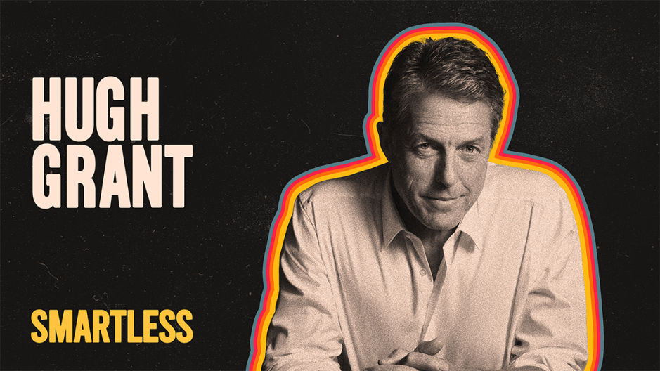 Hugh Grant on ‘SmartLess,’ Early Access on SiriusXM